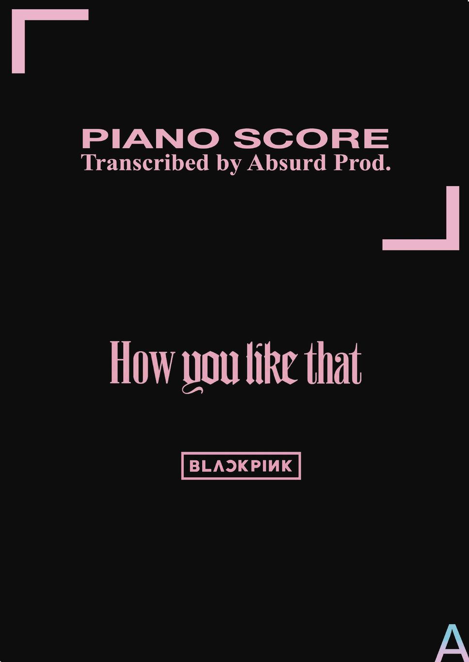 BLACKPINK - HOW YOU LIKE THAT (HYLT) Lembar Musik by Absurd Prod.
