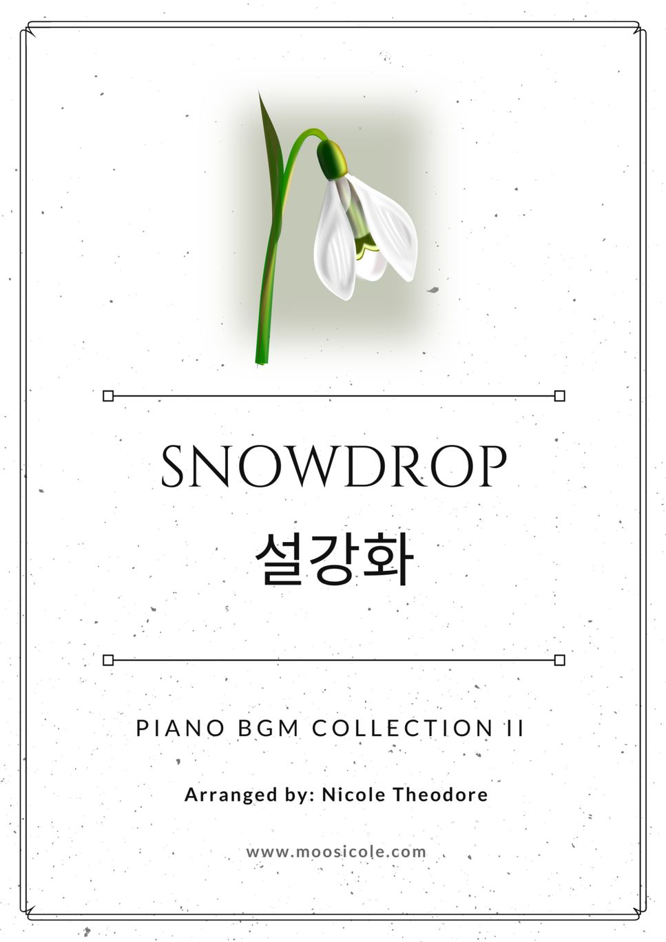 Snowdrop - Snowdrop Piano BGM Album II Sheets by Nicole Theodore (moosicole)