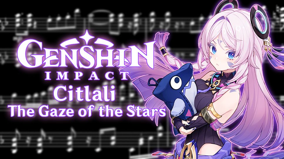 HOYO-MIX - Citlali - The Gaze of the Stars Sheet Music by Shouyin